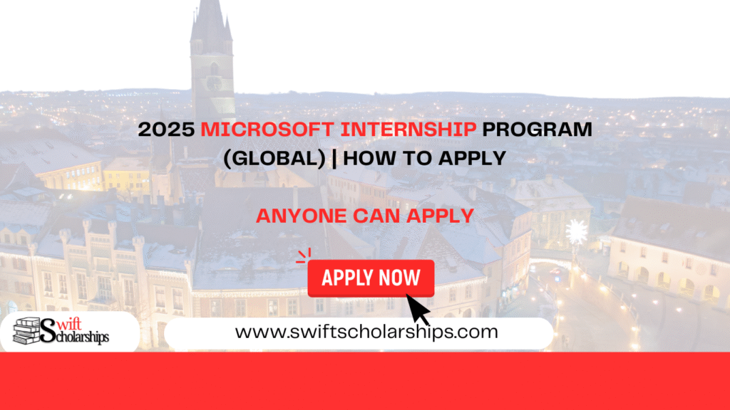 Microsoft Internship Program (Global) 2025 | How to Apply - swiftscholarships